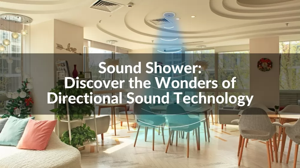 Sound Shower: Discover the Wonders of Directional Sound Technology