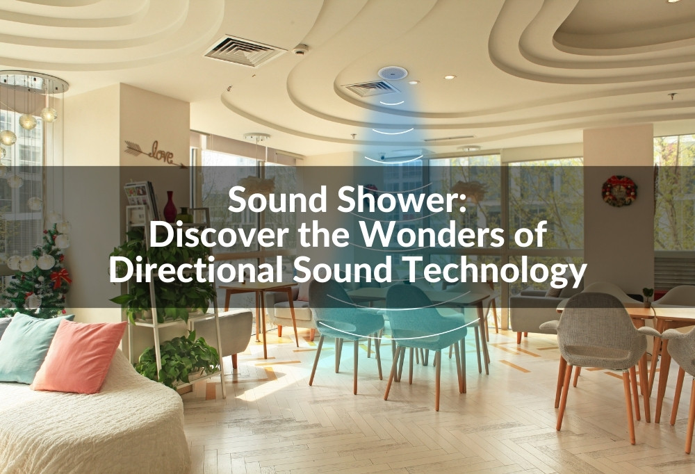 Sound Shower: Discover the Wonders of Directional Sound Technology